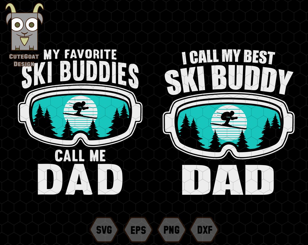 My Favorite Ski Buddies Call Me Dad, Ski Buddy Svg, Best Dad Svg, Ski ...