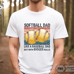 Softball Dad Png, Like Baseball Dad but With Bigger Balls Png, Funny ...