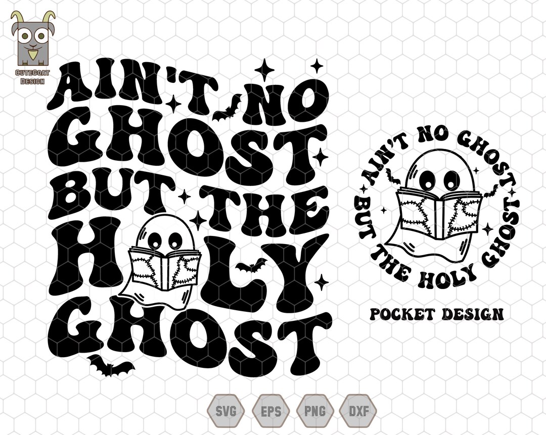 Ain't No Ghost Svg, but the Holy Ghost Svg, Christian Ghost Svg, Jesus ...