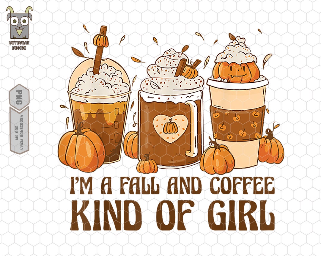I'm A Fall and Coffee Png, Kind of Girl Png, Fall Vibes Png ...