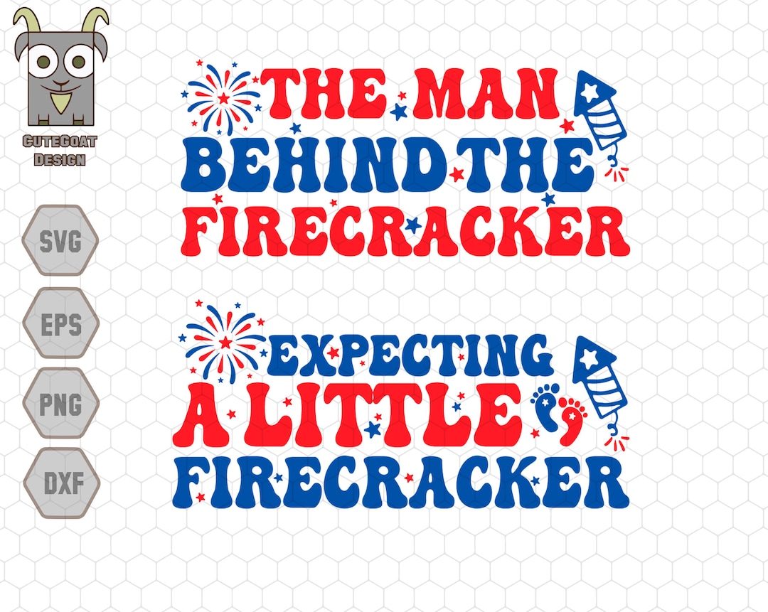 Expecting a Little Firecracker Svg, the Man Behind the Firecracke Svg ...