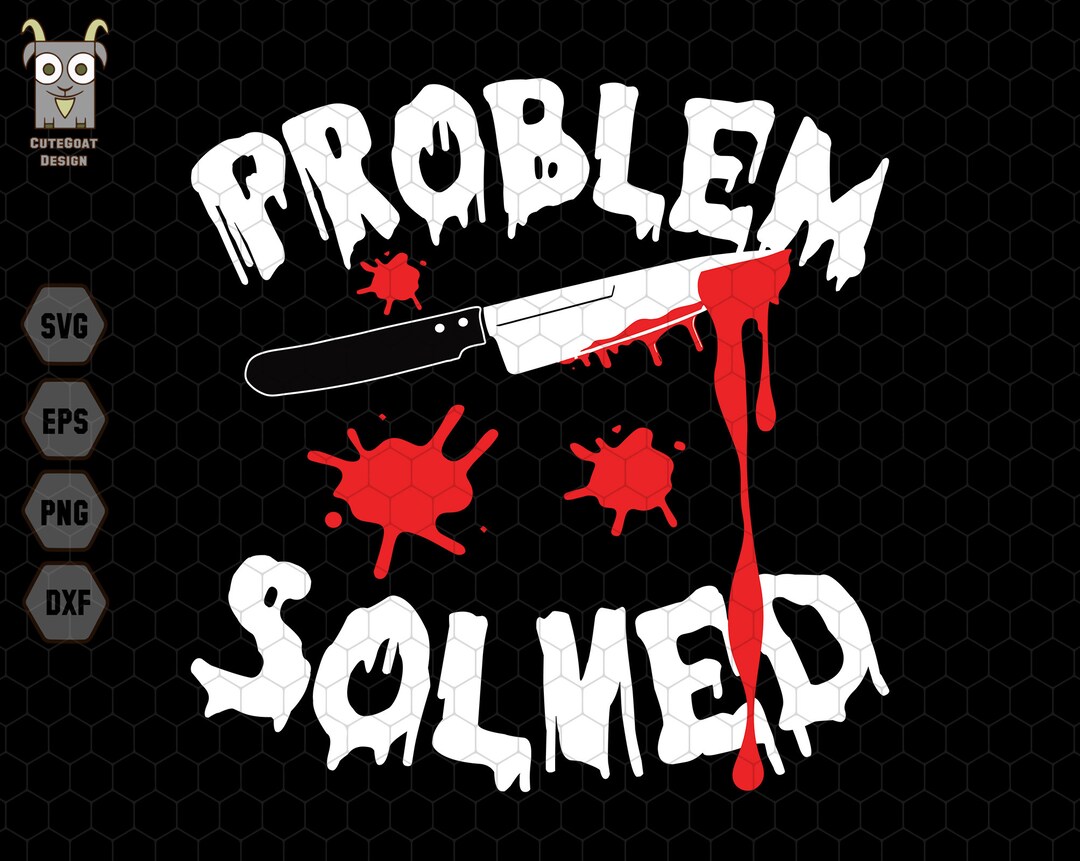 Problem Solved Svg, Horror Halloween Svg, Trendy Halloween Svg, Funny ...