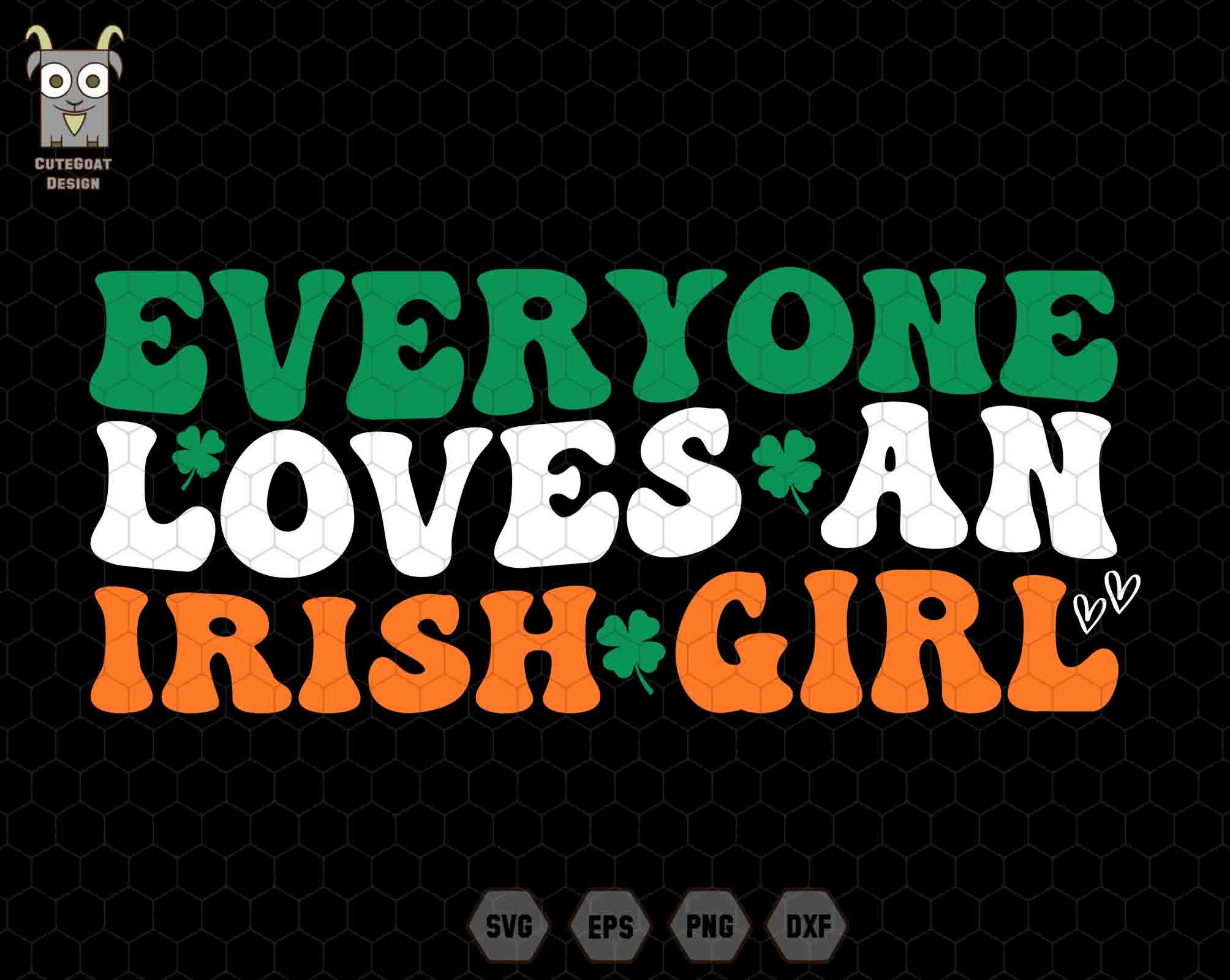 Everyone Loves an Irish Girl Svg, St. Patrick's Day Svg, Trendy Patrick ...