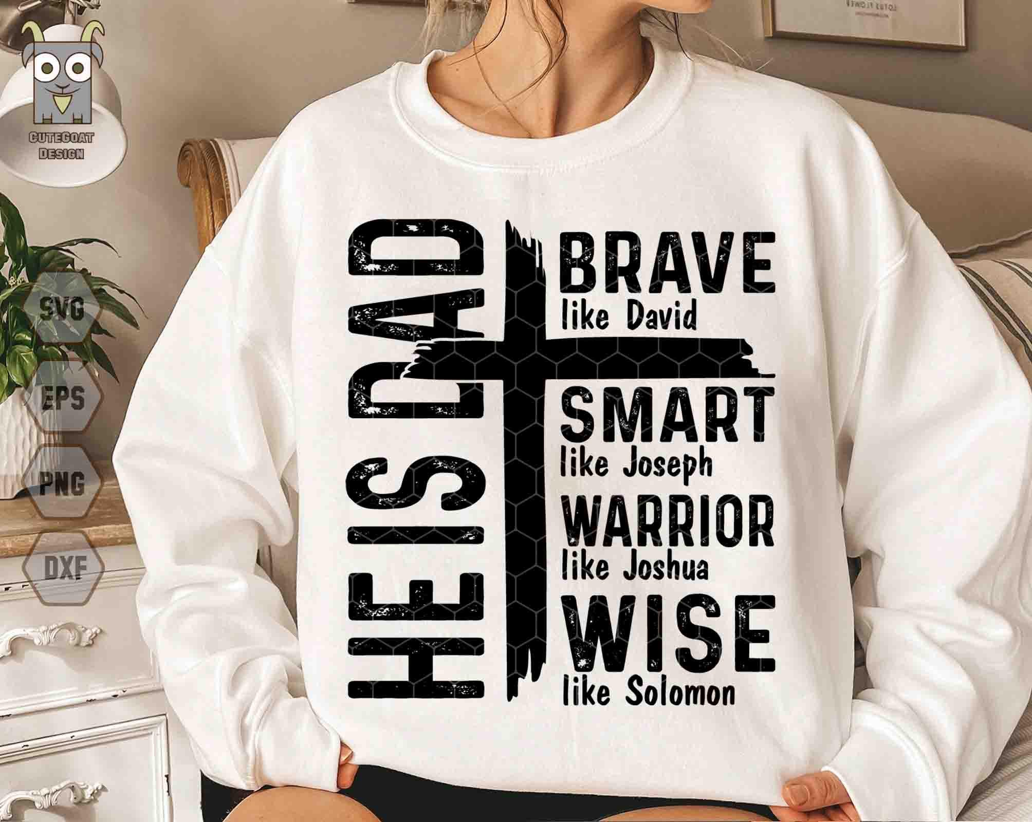 He is Dad Svg, Brave Like David, Smart Like Joseph, Warrior Like Joshua ...