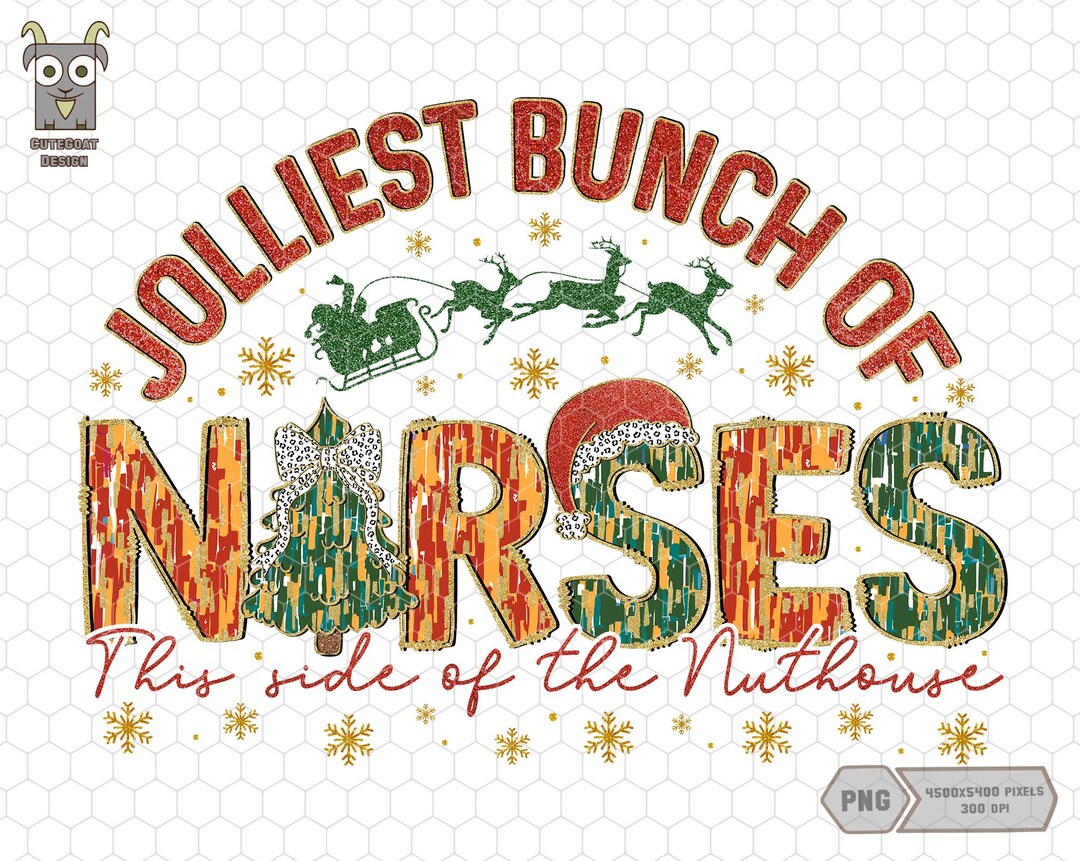 Jolliest Bunch of Nurses This Side of the Nut House Png, Nurse Xmas ...