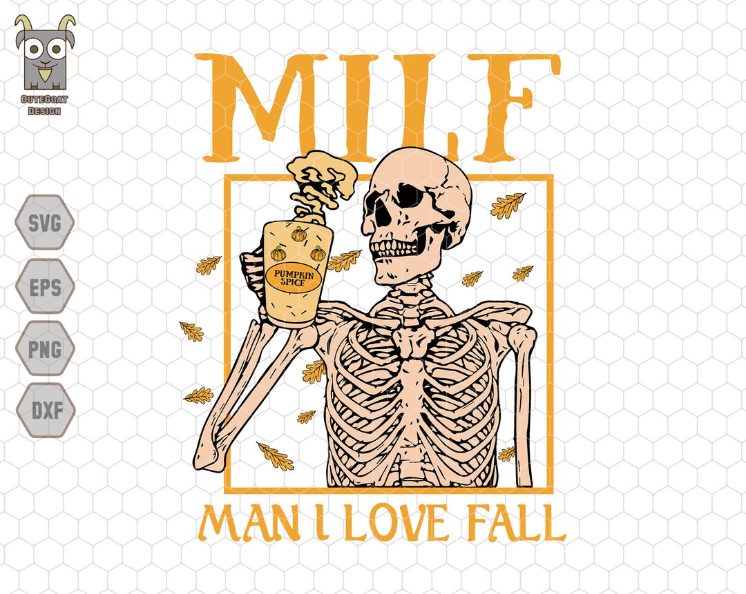 Milf Man I Love Fall Svg, Fall Vibes Svg, Skeleton Drink Coffee ...