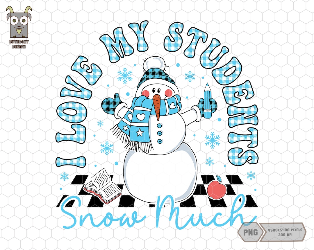 I Love My Students Snow Much Png, Snowman Teacher Png, Winter Teacher ...