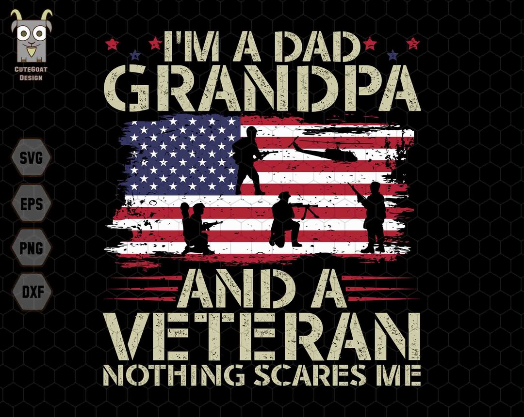 I'm A Dad Grandpa and Veteran Svg, Nothing Scares Me Svg, Us Flag Svg ...