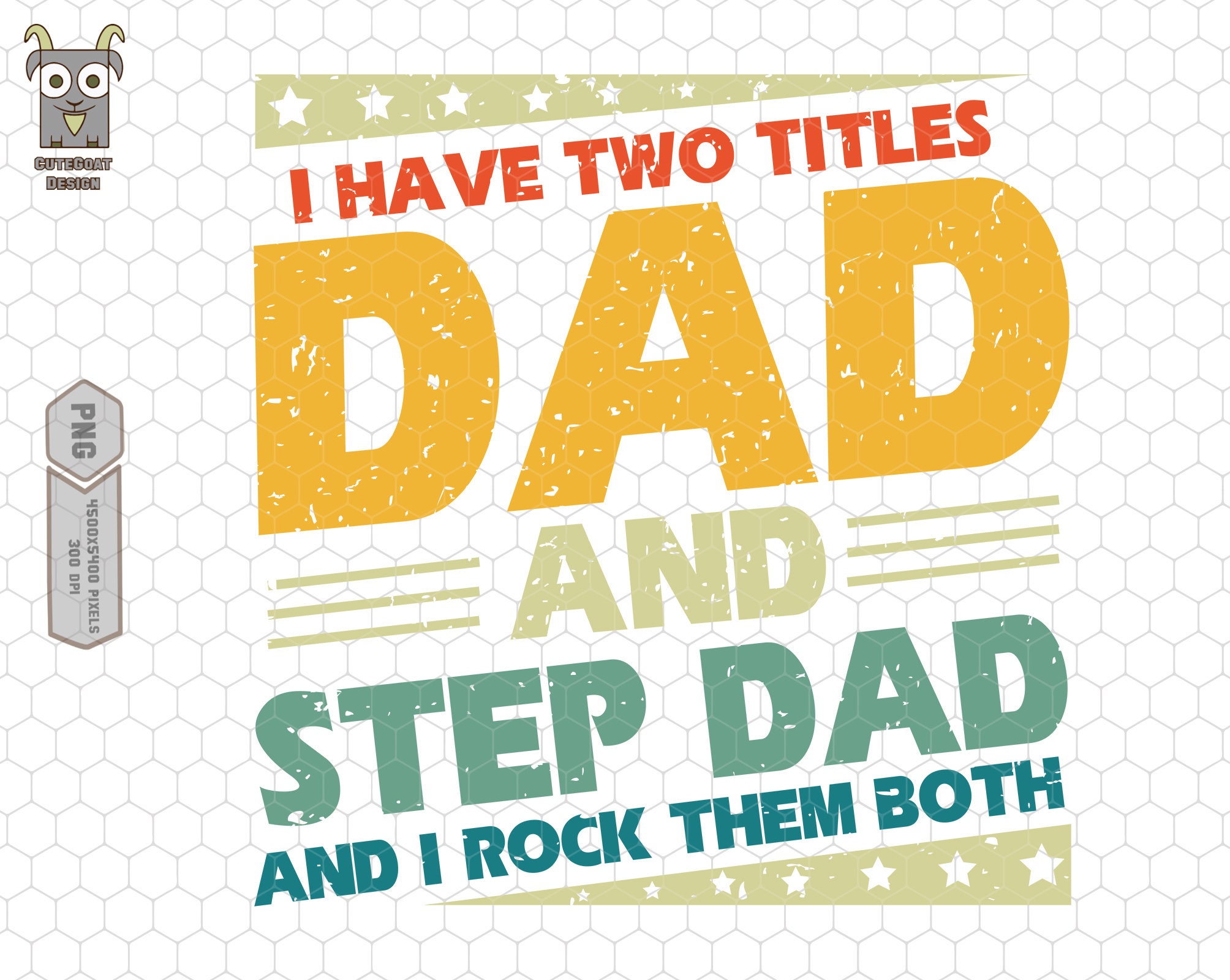 I Have Two Titles Dad and Step Dad Png, I Rock Them Both Png, Funny ...