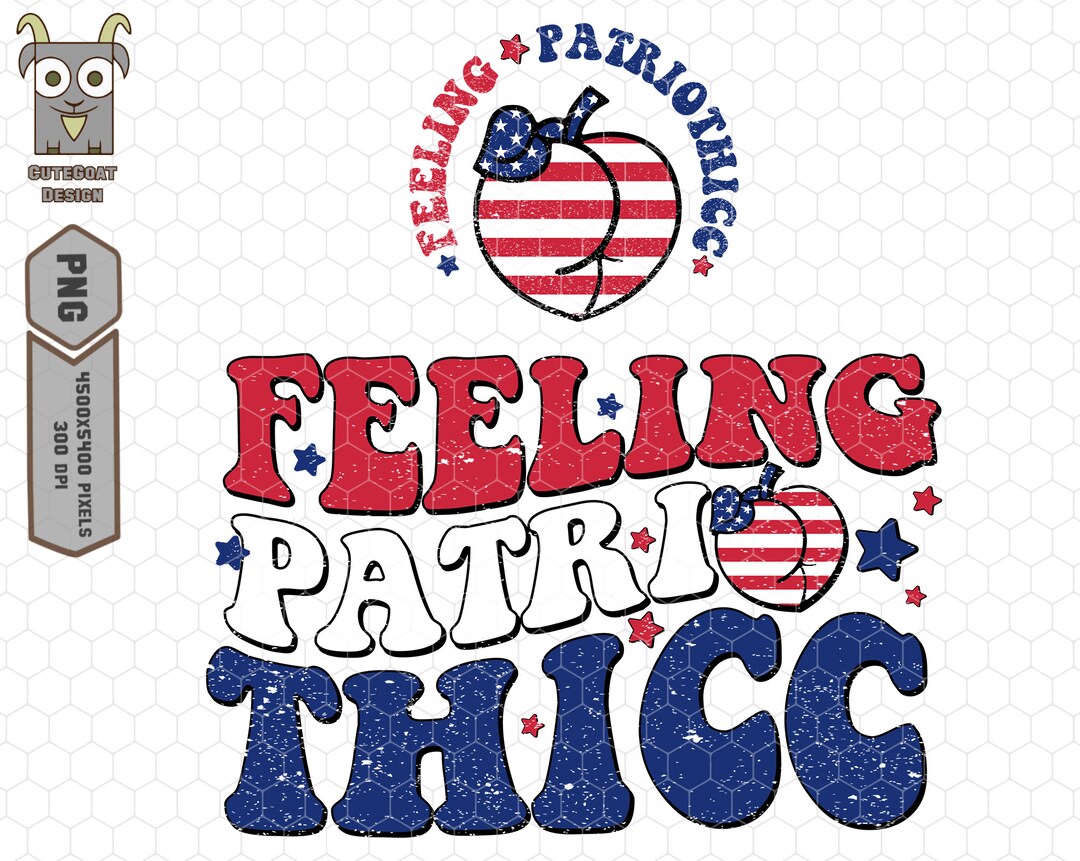 Feeling Patriothicc Png, 4th of July Png, America Png, Retro Png, Funny ...