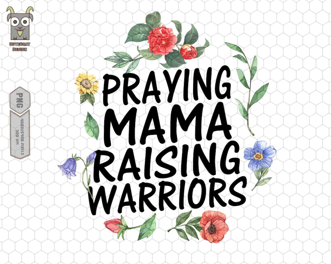 Floral Mom Christian Png, Praying Mama Raising Warriors Png ...
