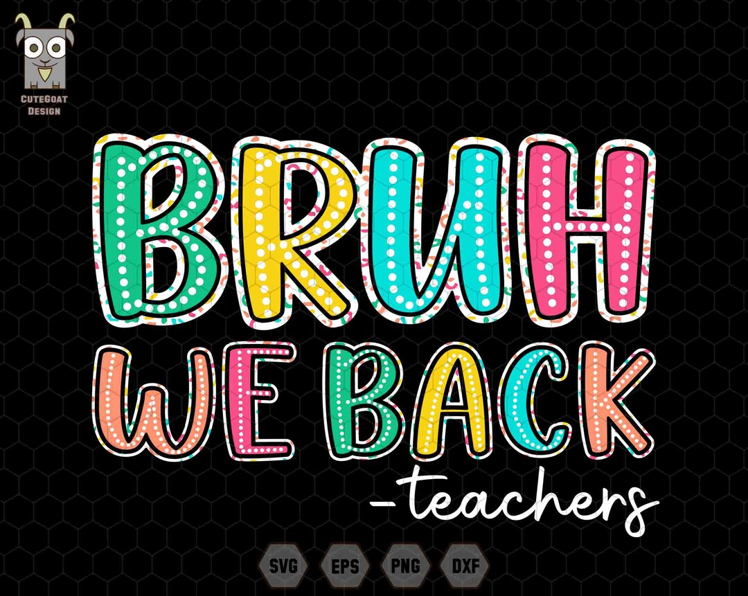 Bruh We Back Teachers Svg, First Day of School Svg, Teacher Life Svg ...