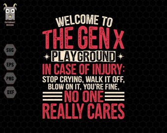 Welcome to the Gen X Svg, Playground in Case of Injury Svg, Funny ...