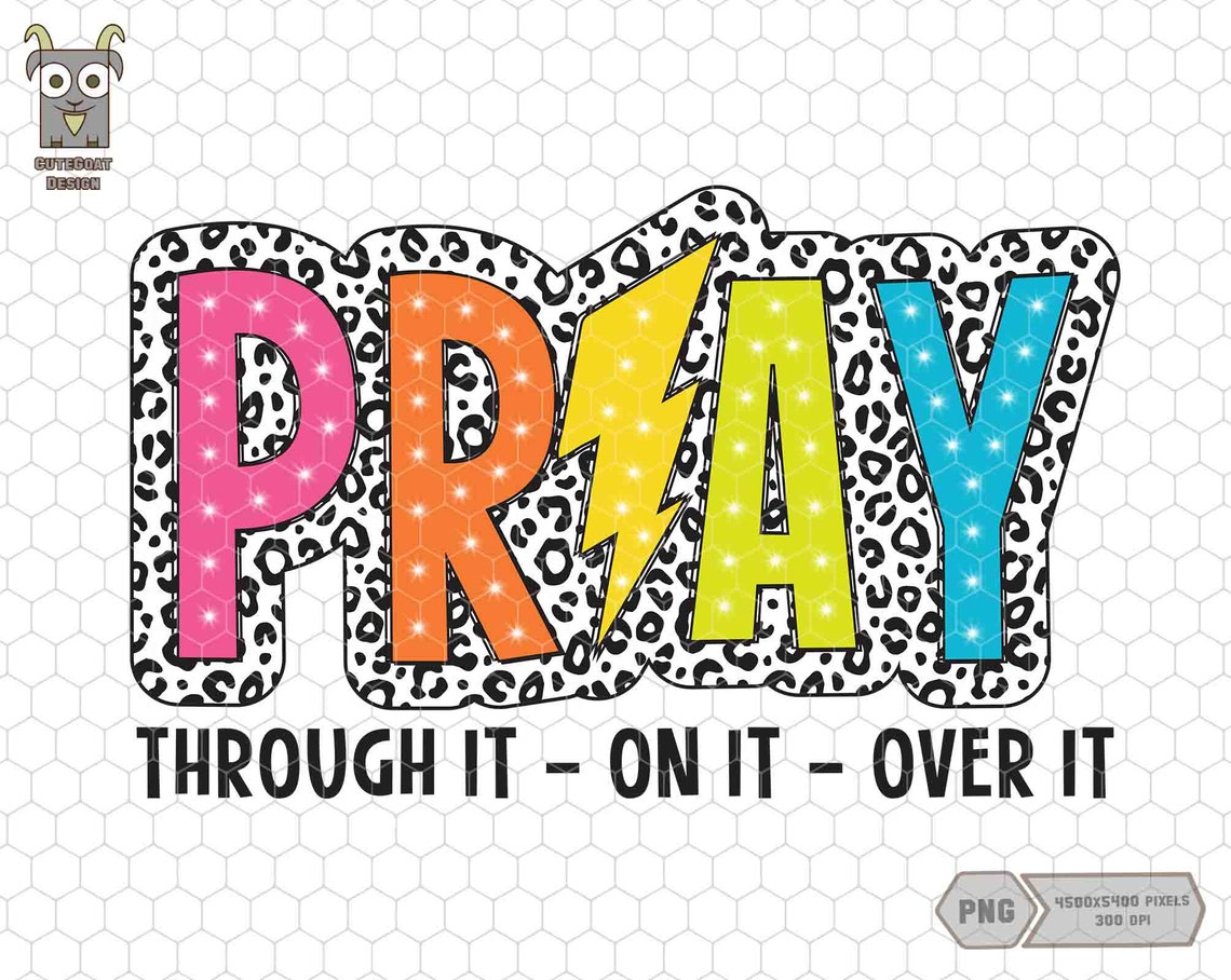 Pray Through Png, Pray It on It Png, Pray Over It Png, Christian Png ...