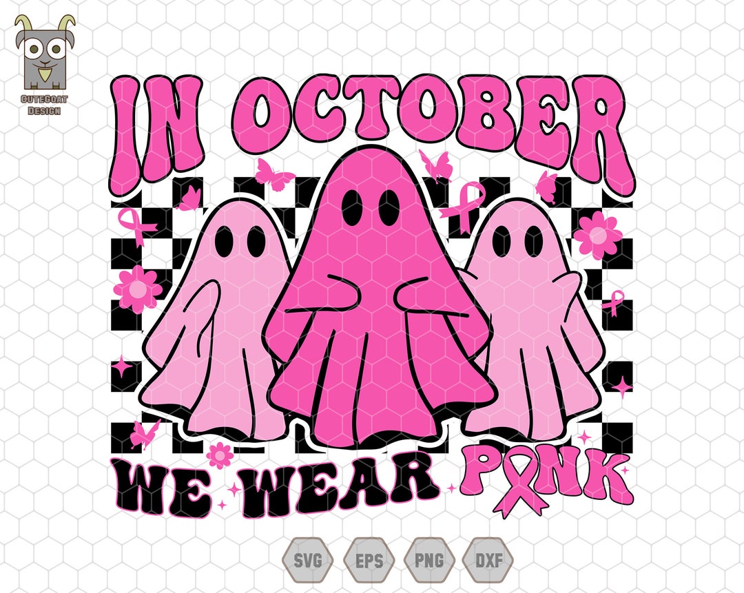 In October We Wear Pink Svg Pink Ghost Svg Breast Cancer - Etsy
