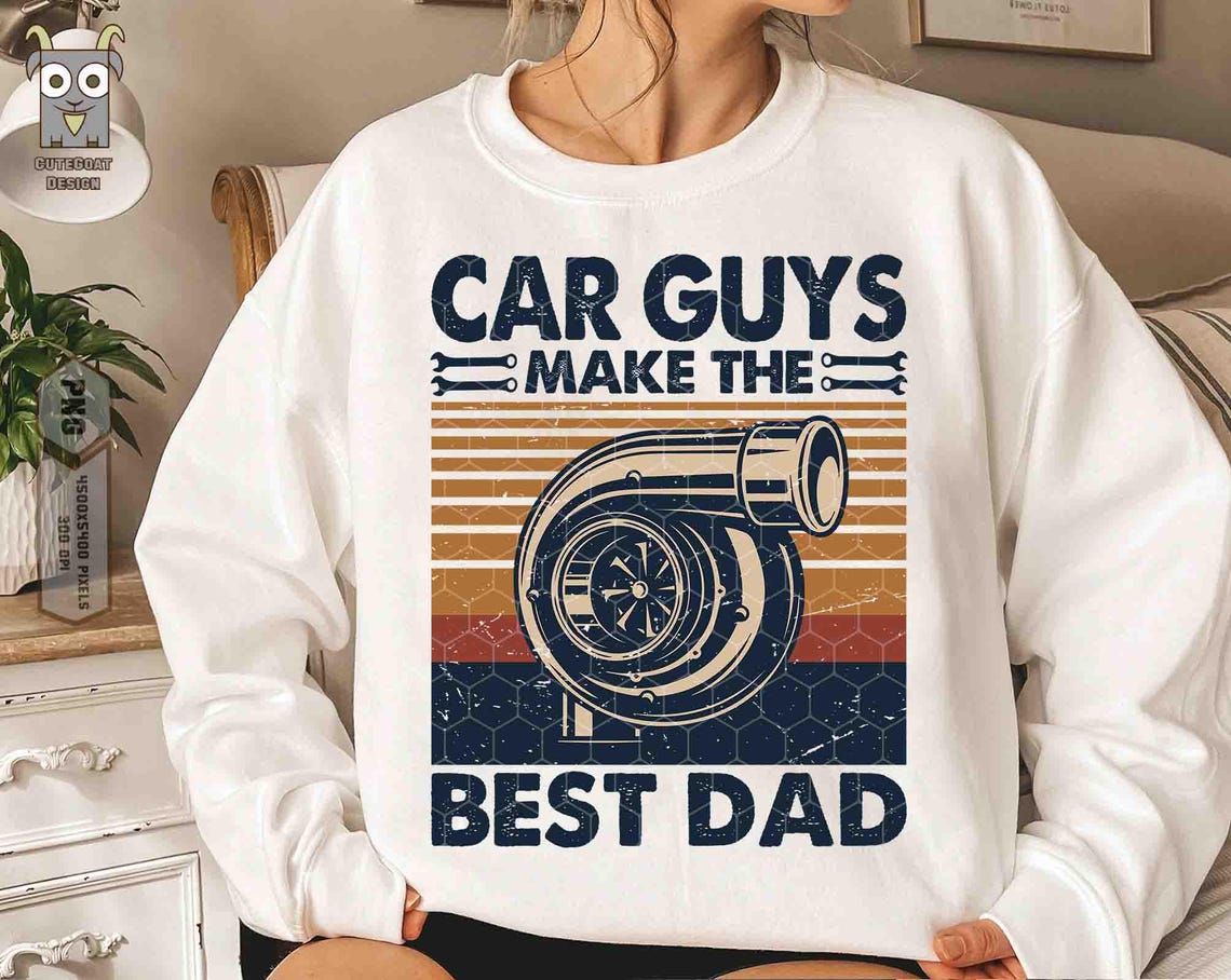 Car Guys Make the Best Dad Png, Best Dad Ever Png, I'm Not Old Png, I'm ...