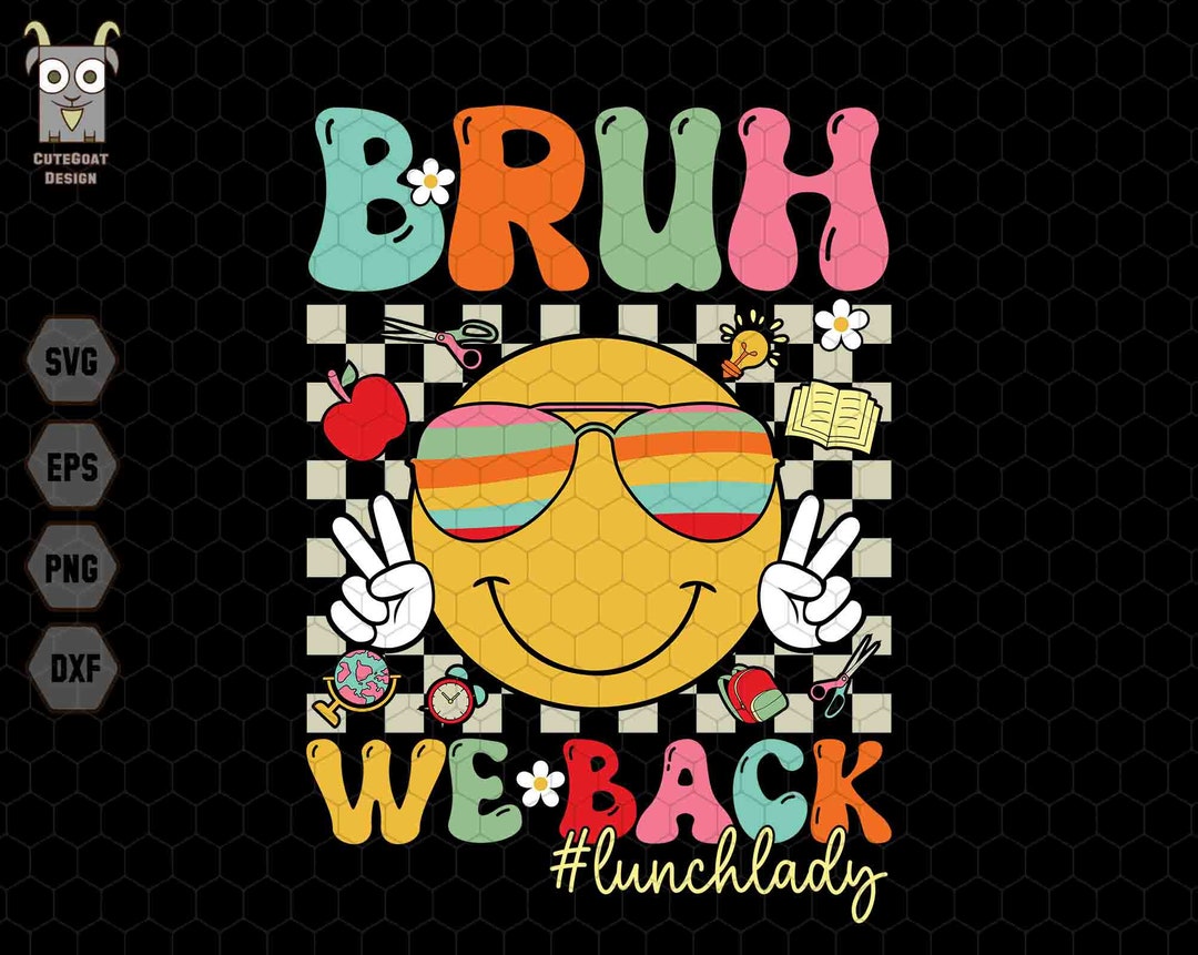 Bruh We Back Svg, Lunch Lady Svg, School Lunch Svg, School Staff ...