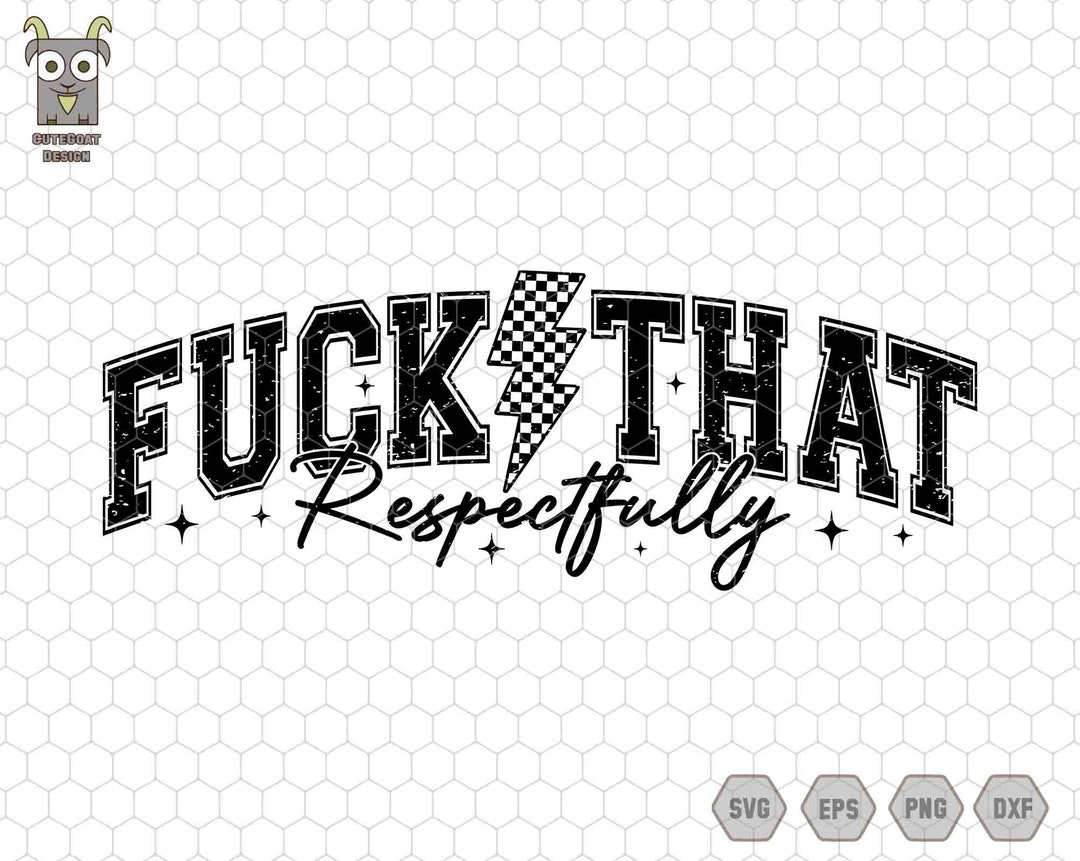 F*ck That Respectfully Svg, Mental Health Svg, Sarcastic Adult Humor ...