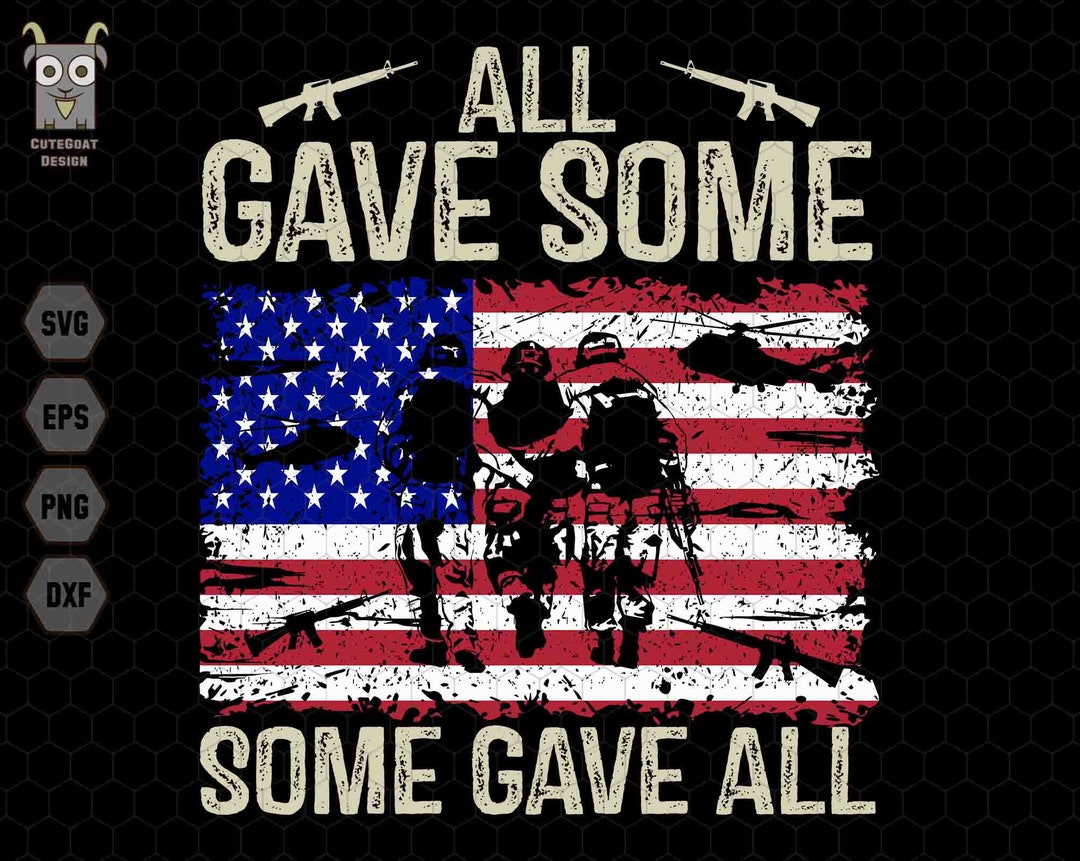 All Gave Some Some Gave All Svg, US Flag Svg, Military Svg, Patriotic ...
