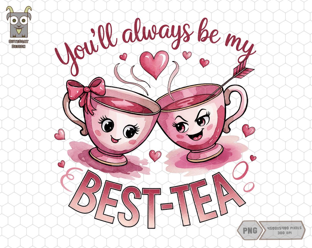 You'll Always Be My Best-tea Png, Best Tea Png, Funny Friendship ...