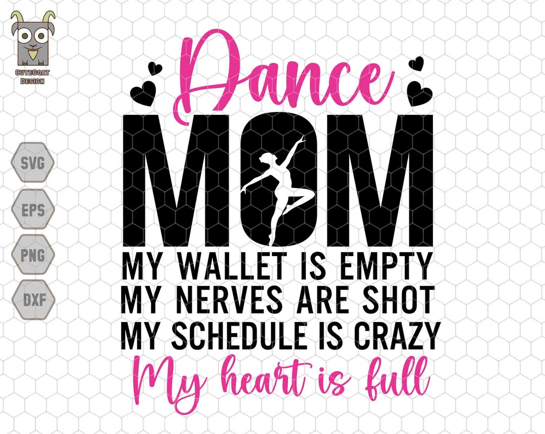 Dance Mom Svg, My Wallet is Empty Svg, Dance Vibes Svg, Dance Mama Svg ...
