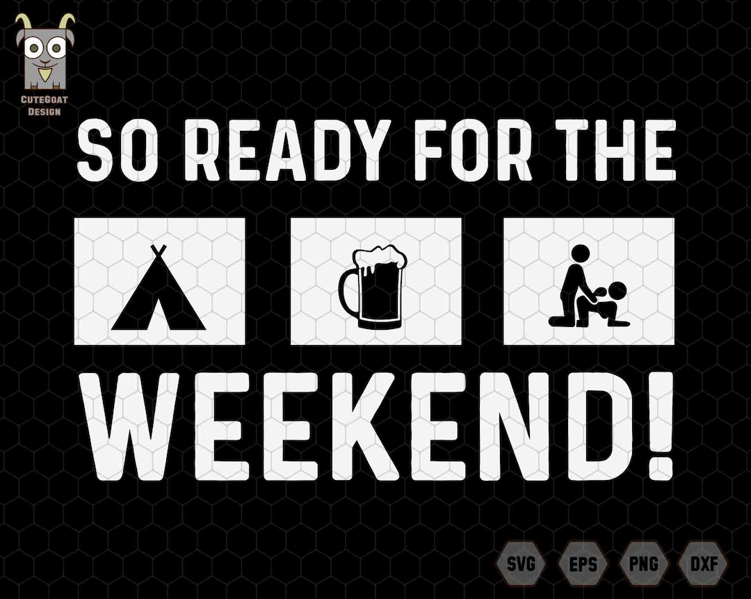 So Ready for the Weekend Svg, Camp Life Svg, Drinking Svg, Weekend ...