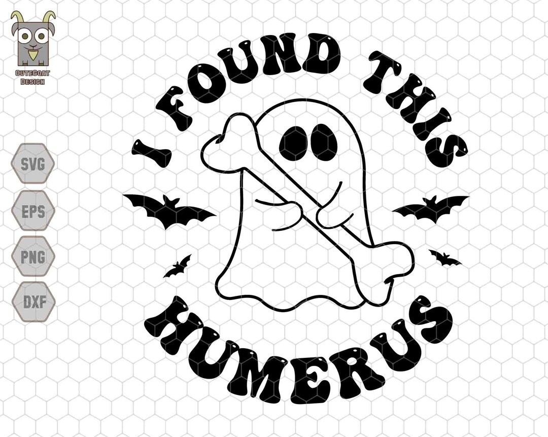 I Found This Humerus SVG, Halloween Svg, Bone Joke Svg, Cute Ghost Svg ...
