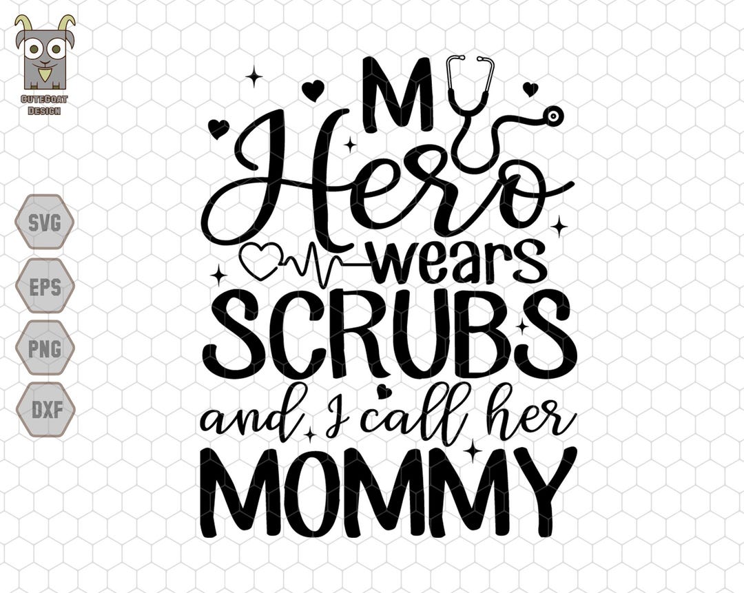 My Hero Wears Scrubs and I Call Her Mommy Svg, Mom Nurses Svg, Nurse ...