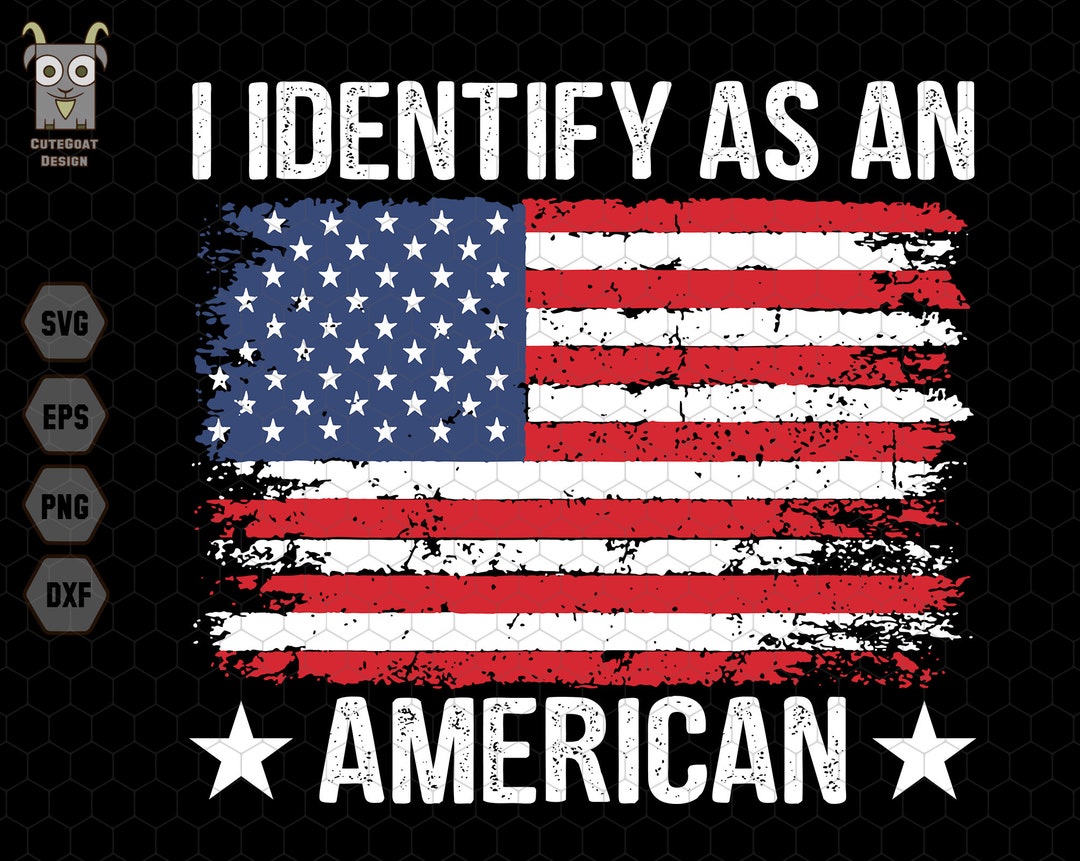 I Identify as an American SVG PNG, 4th of July Svg, Independence Svg ...