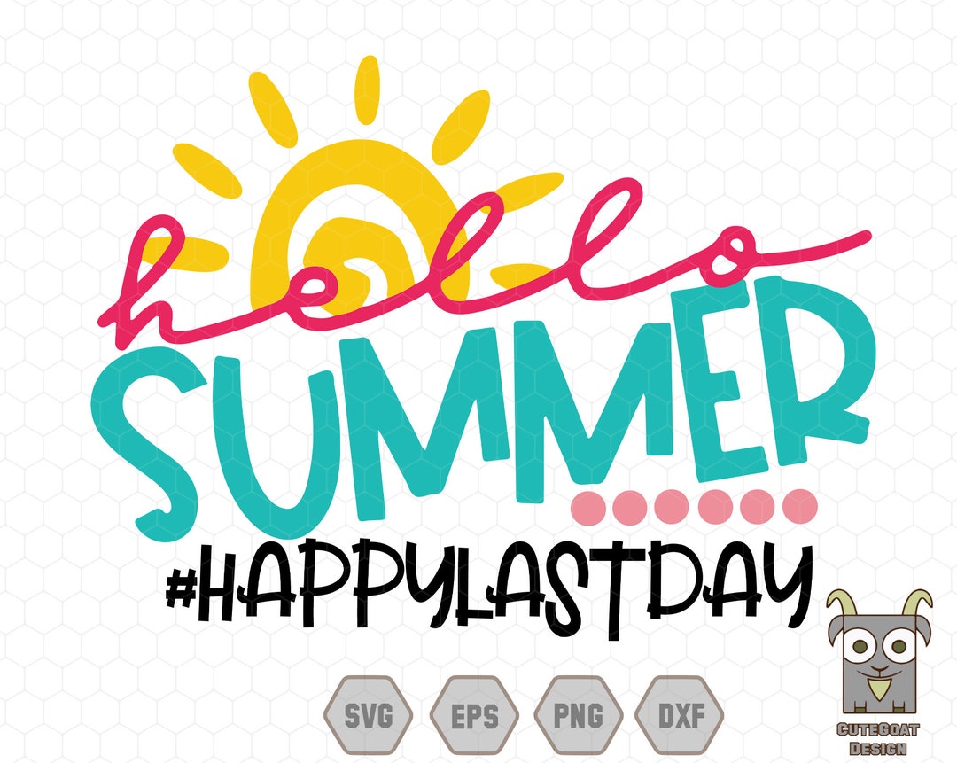 Hello Summer Svg, Happy Last Day of School Svg, Schools Out for Summer ...