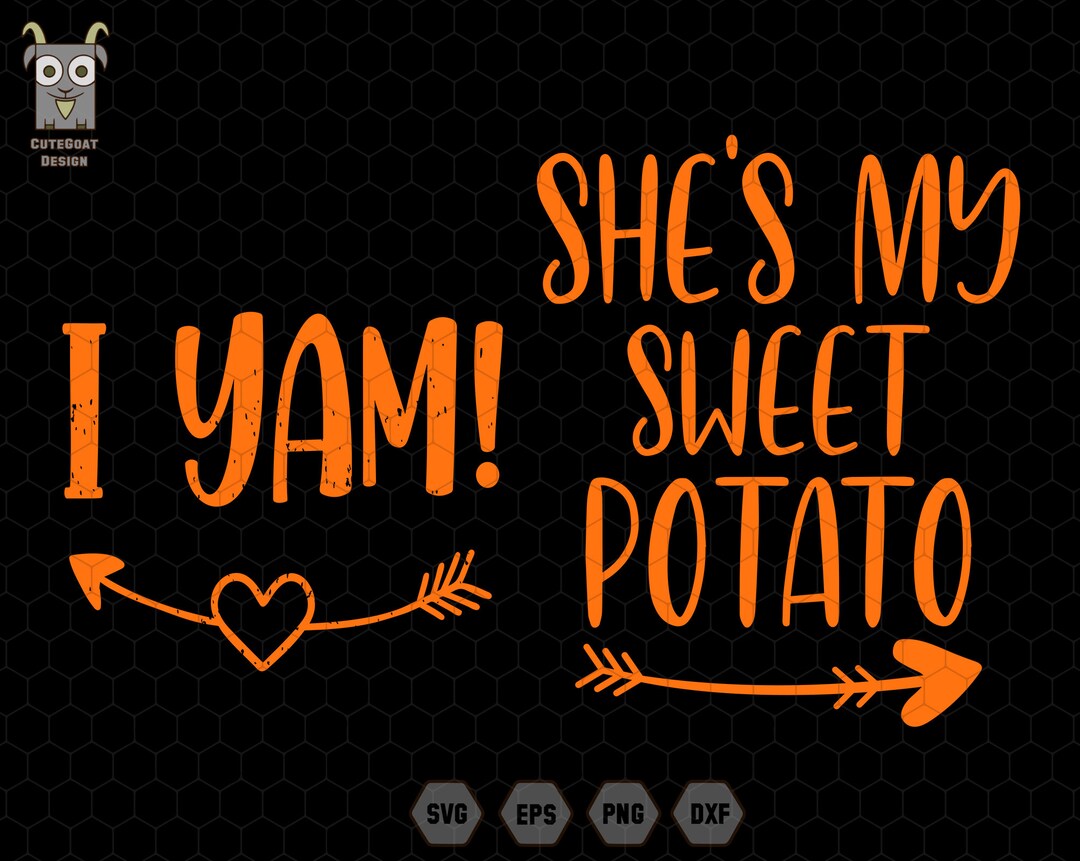 Shes My Sweet Potato Svg I Yam Svg Couples Thanksgiving Svg Funny