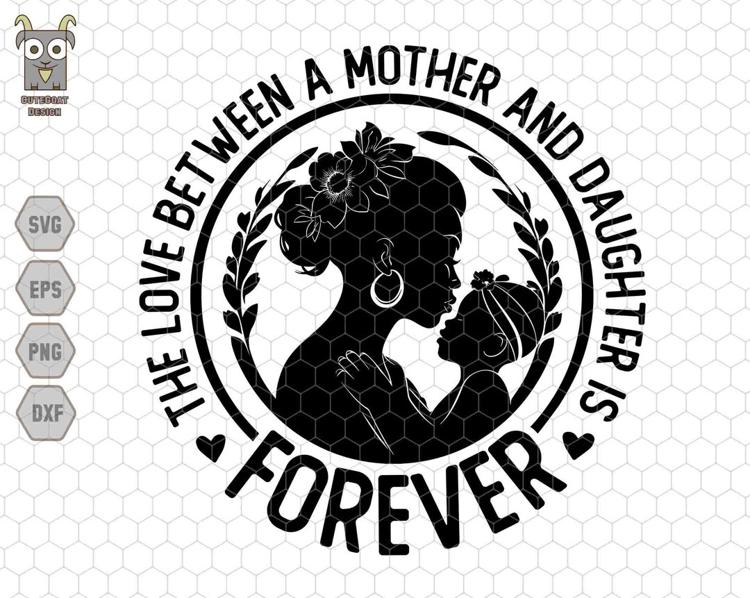 The Love Between A Mother and Daughter is Forever Svg, Mother Daughter ...