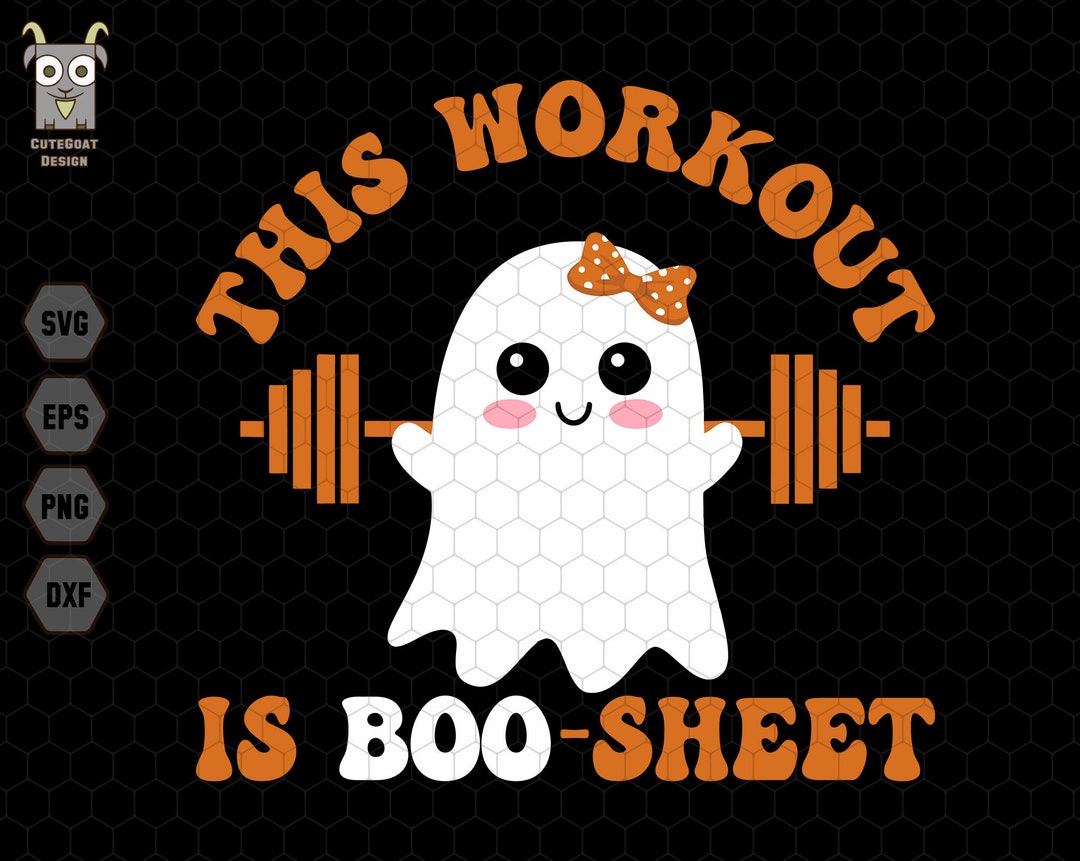 This Workout is Boo Sheet Svg, Halloween Gym Svg, Boo Sheet Svg, Women ...