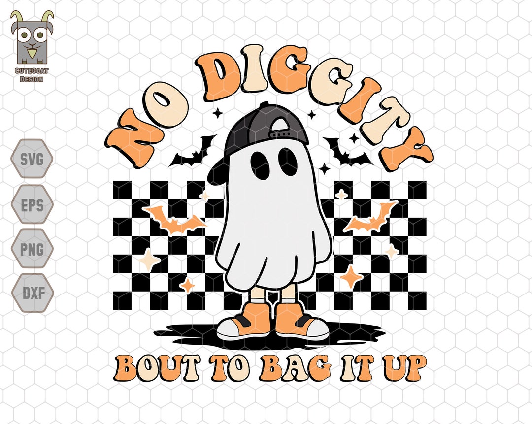 No Diggity Svg, Bout to Bag It up Svg, Cute Ghost Svg, Boy Halloween ...
