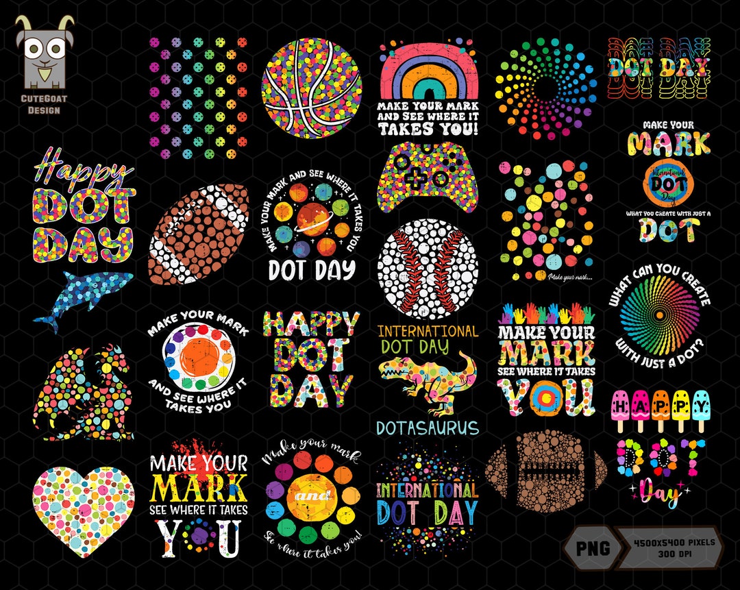 Happy Dot Day Png Bundle, Game Day Png, Make Your Mark and See Where It ...