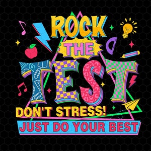 Rock the Test Don't Stress Just Do Your Best, Teacher Life,test Day Png ...
