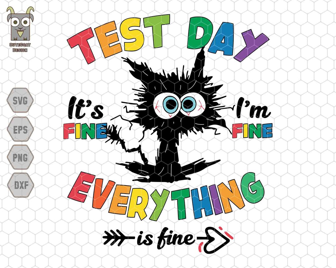 Test Day It's Fine I'm Fine Everything is Fine, Funny Testing Quote ...