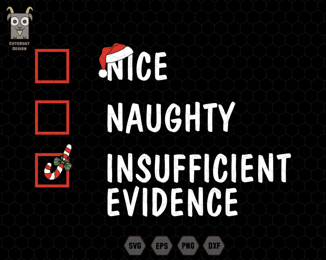 Nice Naughty Insufficient Evidence Svg, Checklist Christmas Svg ...