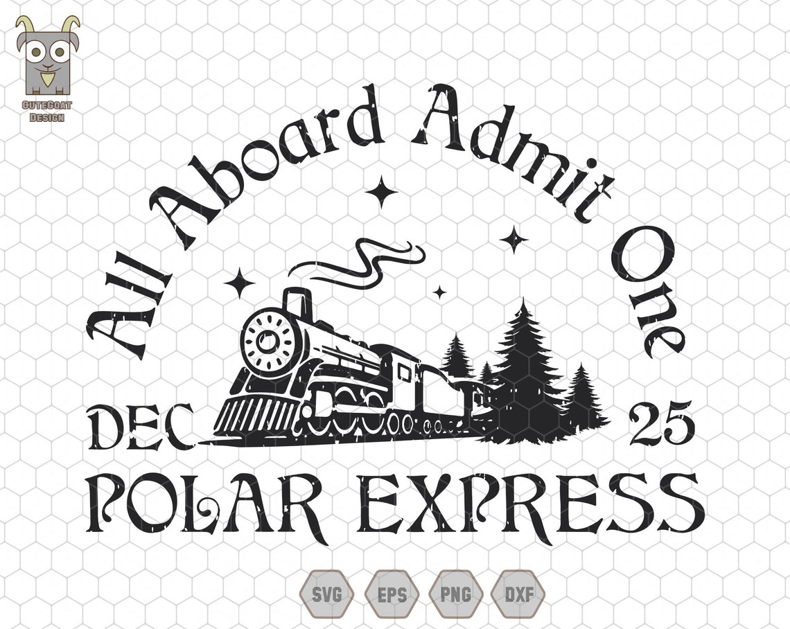All Aboard Admit One Polar Express Svg, Train Christmas Svg, Christmas ...