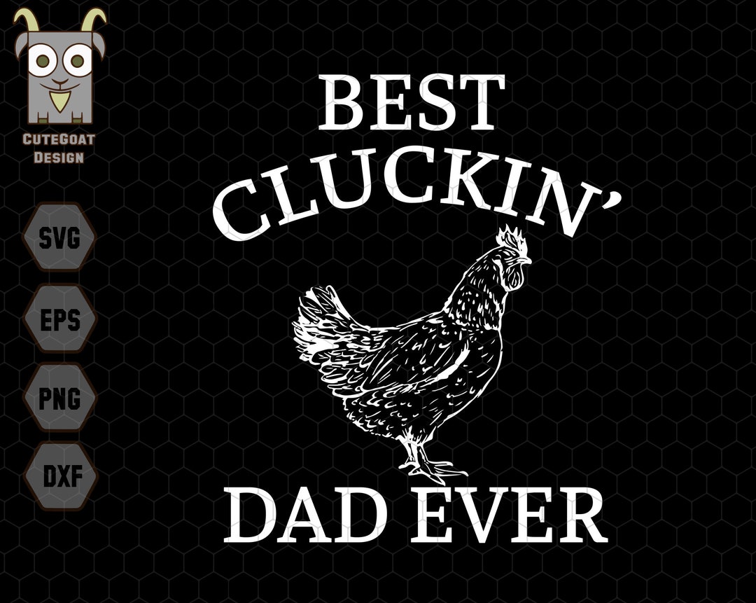 Best Cluckin Dad Ever Dad Svg, Chicken Dad Svg, Farmer Dad Svg, Father ...