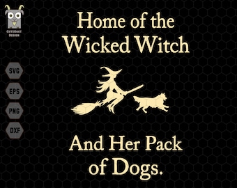 Home of the Wicked Witch Svg, and Her Pack of Dog Svg, Dog Halloween ...