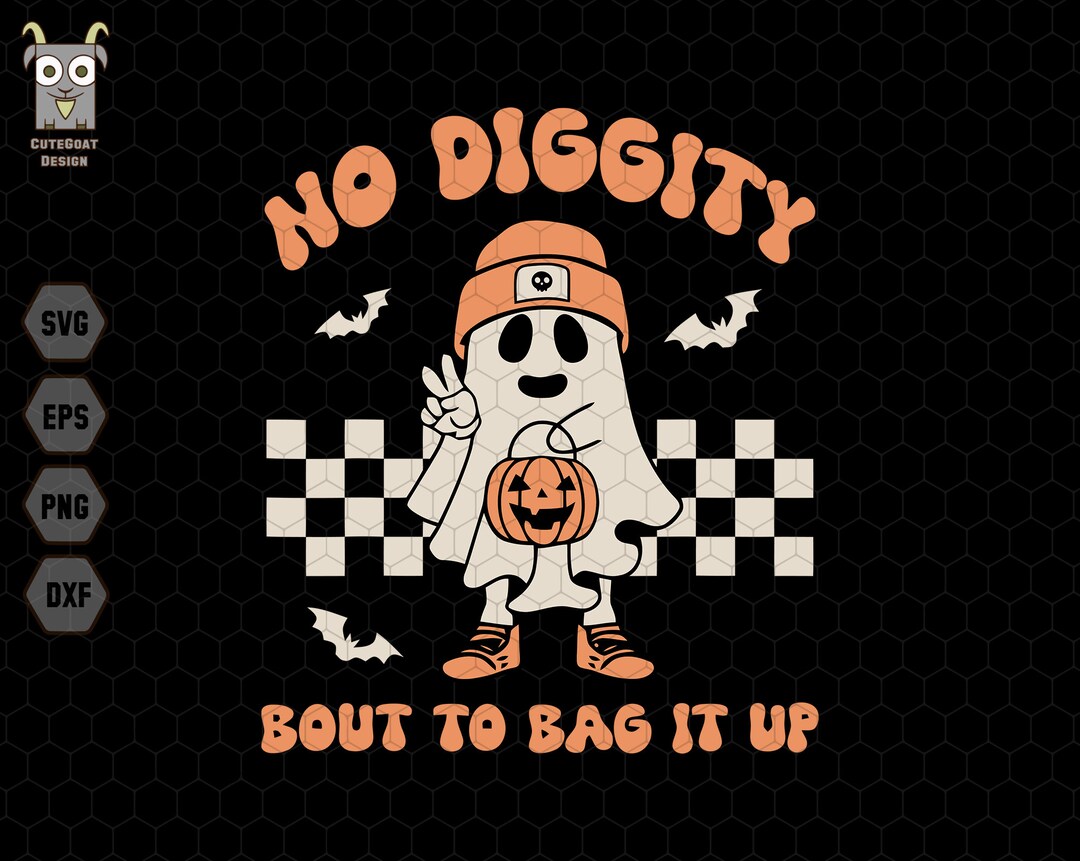 No Diggity Svg, Bout to Bag It up Svg, Cute Ghost Svg, Boy Halloween ...