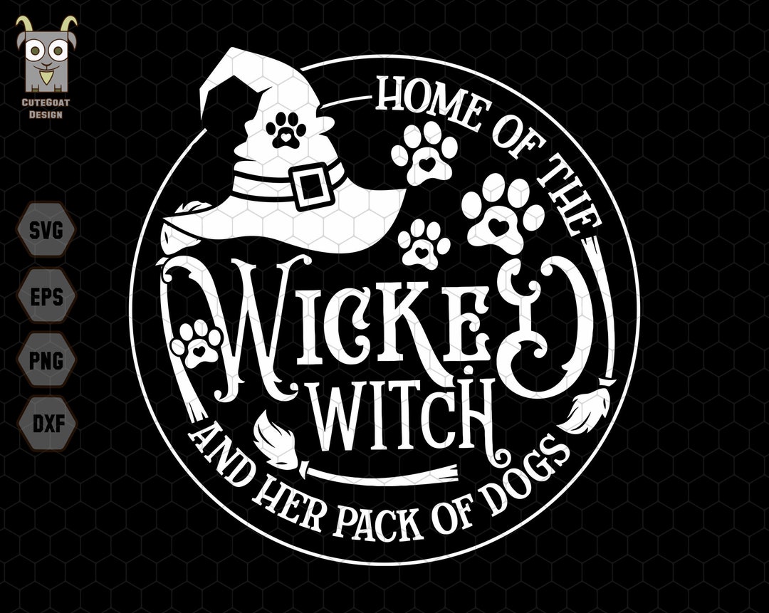 Home of the Wicked Witch Svg, and Her Pack of Dog Svg, Dog Halloween ...