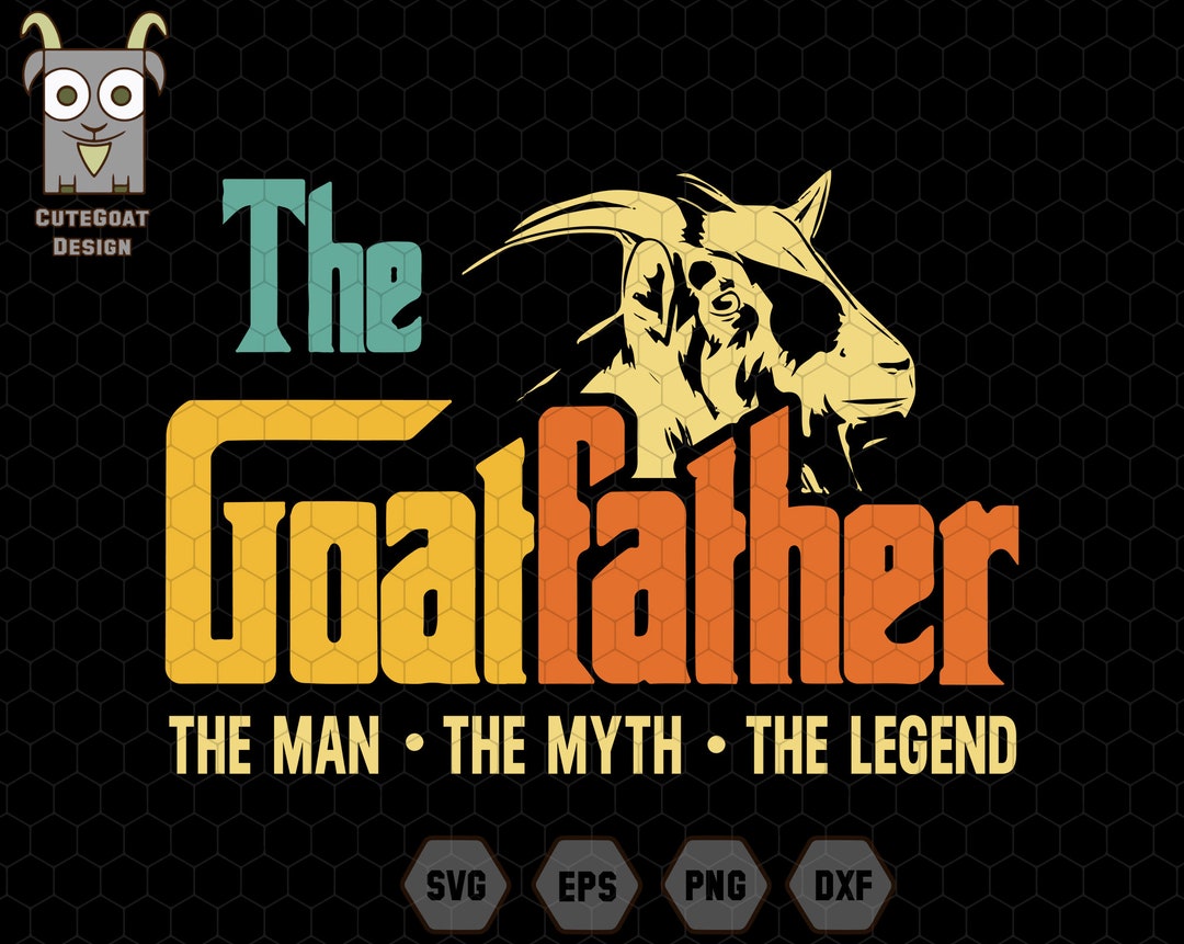 The Goatfather Svg, the Man the Myth the Legend, Farmer Dad Svg, Farm ...