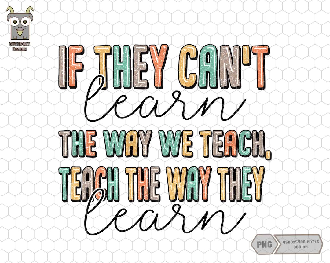 If They Can't Learn the Way You Teach Png, Teach the Way They Learn ...