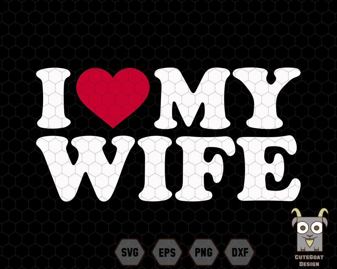 I Heart My Wife Svg, Love My Wife Svg, Husband Saying Svg, Husband Gift ...