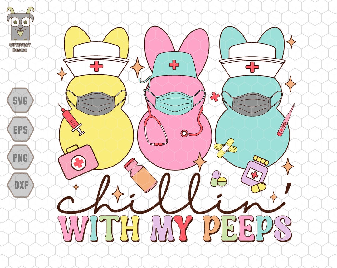 Chillin With My Peeps Nurse Svg, Nurse Easter Svg, Funny Nurse Life Svg ...