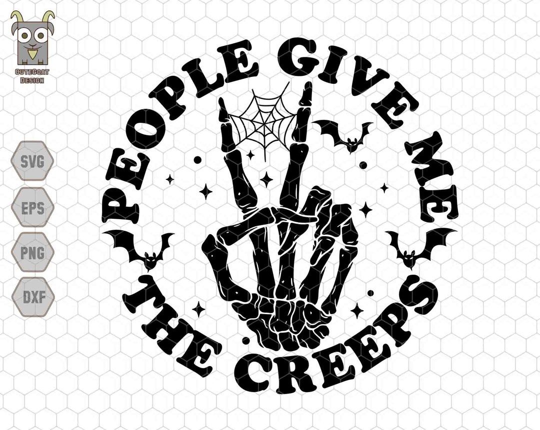 People Give Me the Creeps Svg, Hand Skeleton Svg, Skeleton Svg, Funny ...