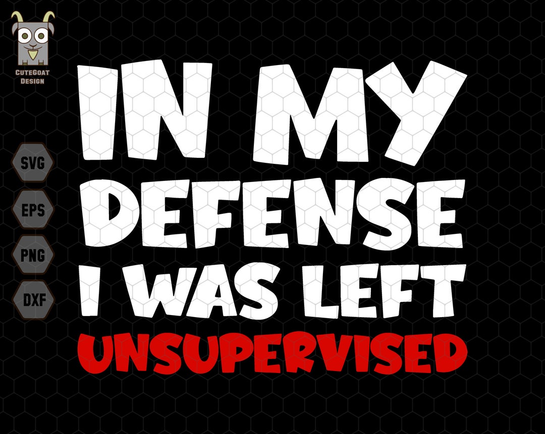 In My Defense Svg, I Was Left Svg, Unsupervised Svg, Funny Dad Svg ...