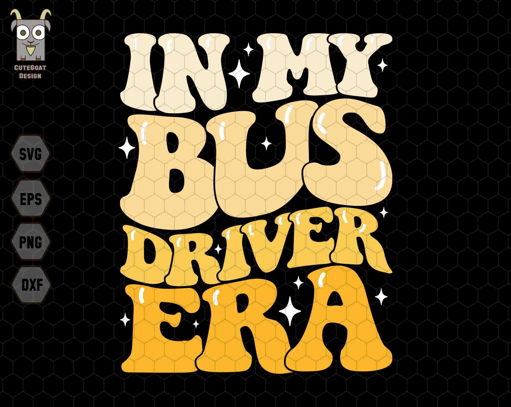In My Bus Driver Era Svg, First Day of School Svg, Bus Driver Svg ...